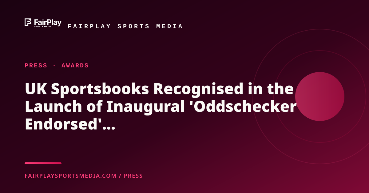 UK Sportsbooks Recognised in the Launch of Inaugural 'Oddschecker ...